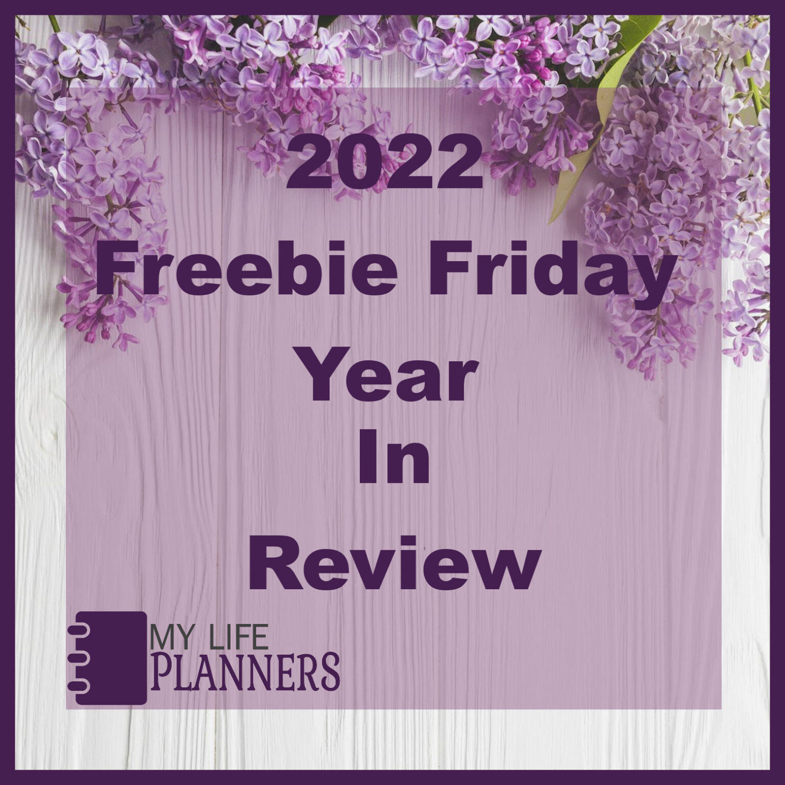 2022 Freebie Friday - Year In Review