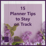 15 Planner Tips to Stay On Track